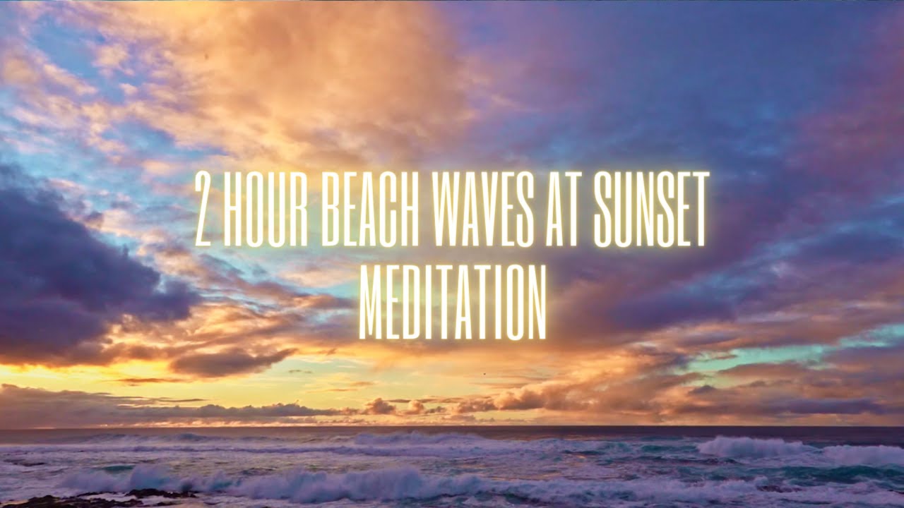 2 Hours Beach Waves Sounds At Sunset For Meditation & Sleep - YouTube
