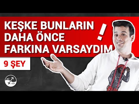 KEŞKE DAHA ÖNCE BİLSEYDİM DEDİĞİM 9 ŞEY