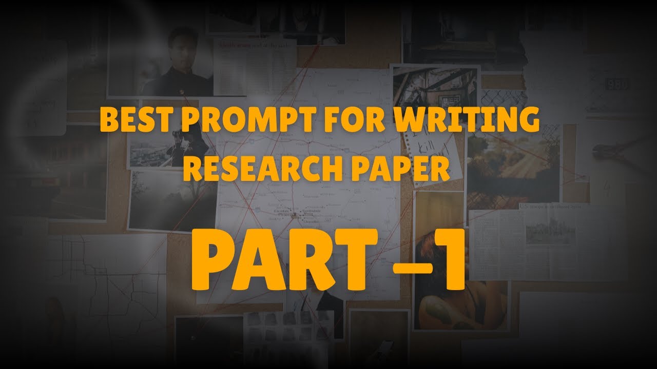 Mastering Research Paper Writing with proper Prompt: A Step by Step ...