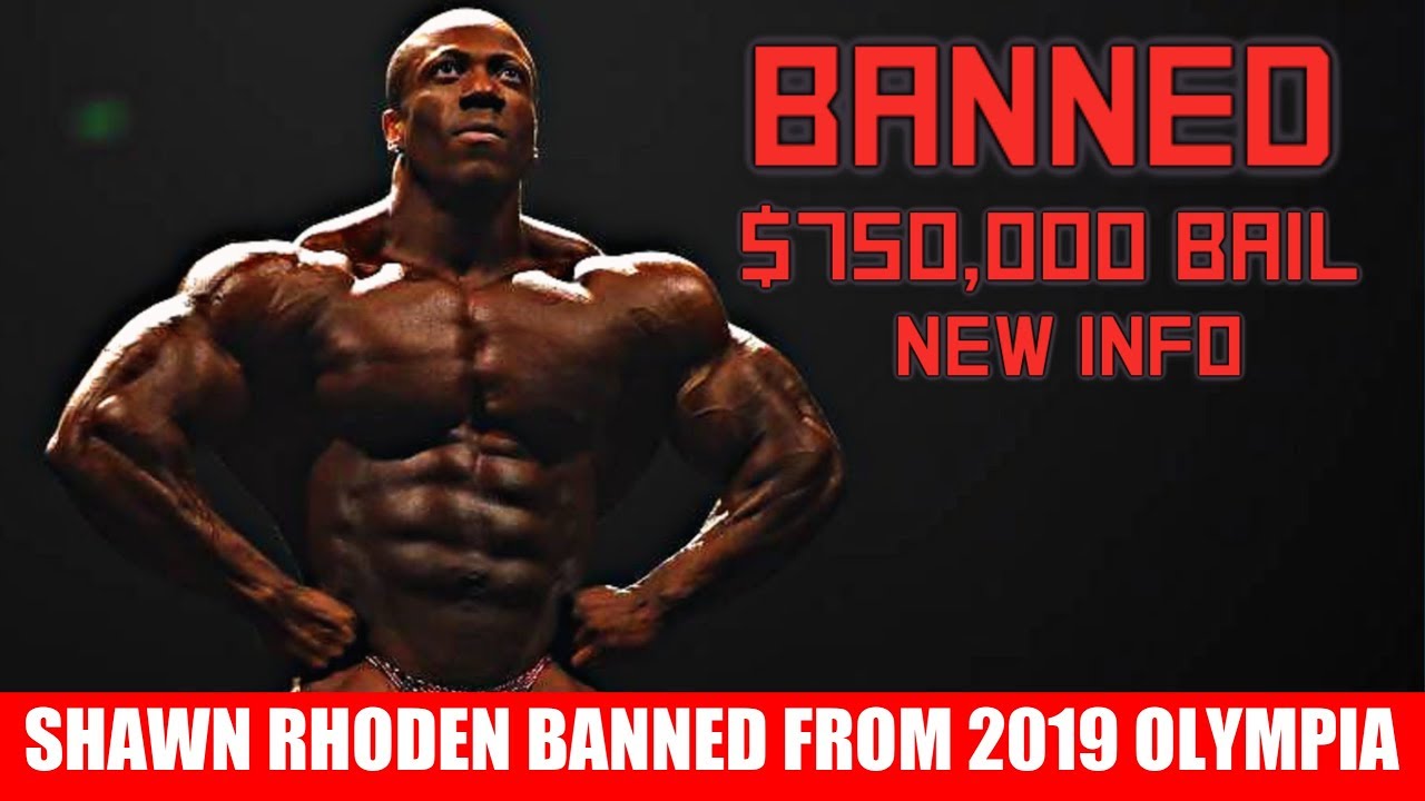 Shawn Rhoden BANNED From 2019 Olympia + Receives $750,000 Bail + New ...