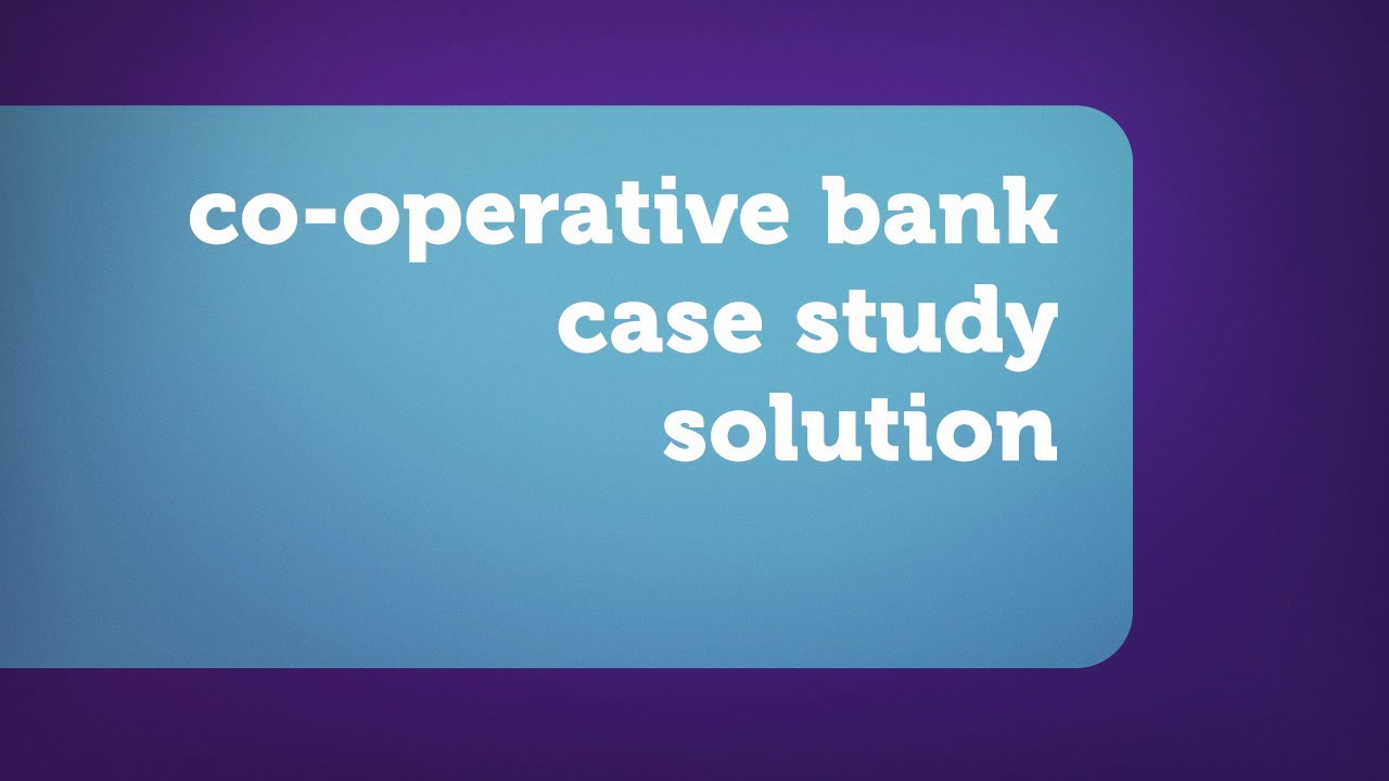 Co-operative bank case study solution - YouTube