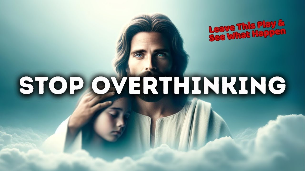Stop Overthinking | God Message For You Today | God's Guidance - YouTube