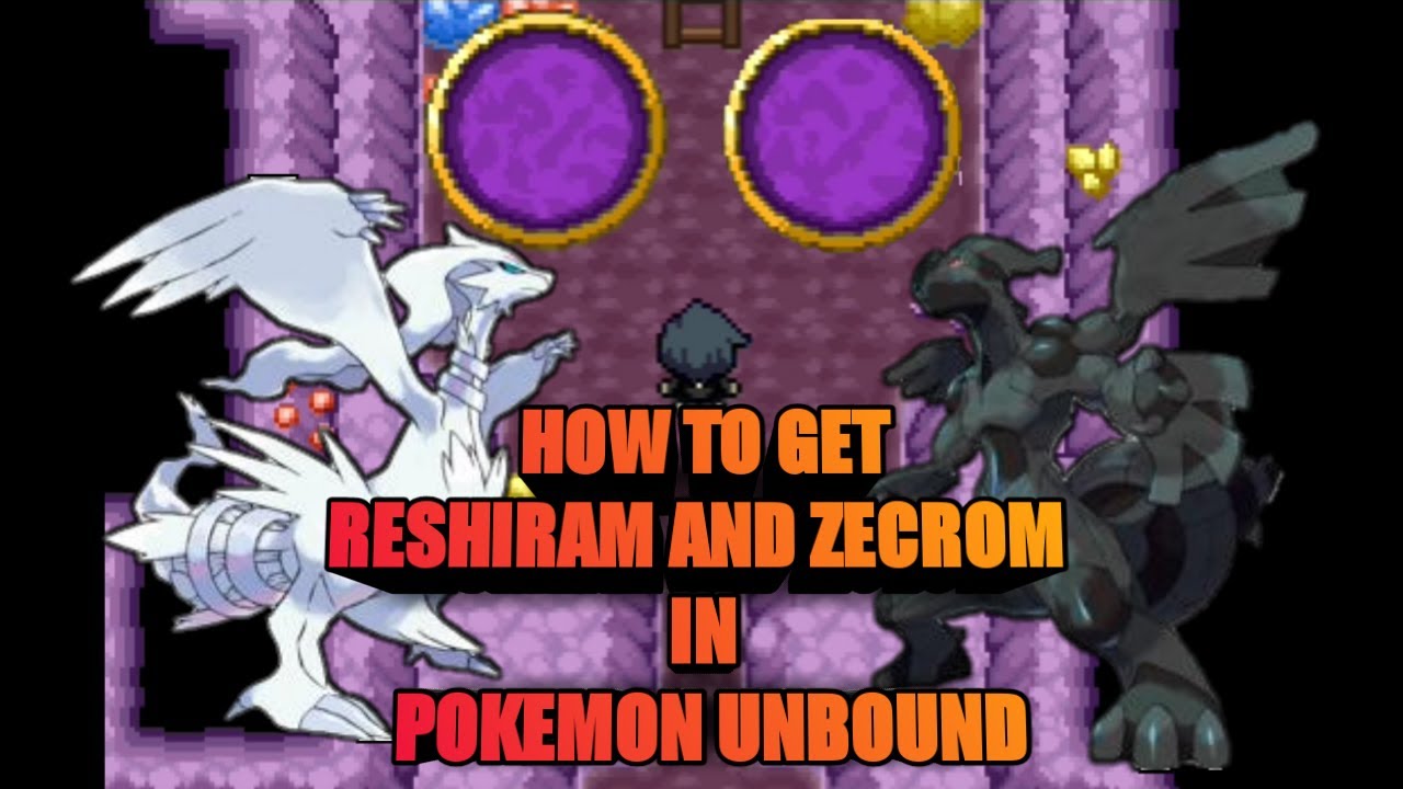How To Get Reshiram And Zecrom In Pokemon Unbound | Unova Legendaries ...