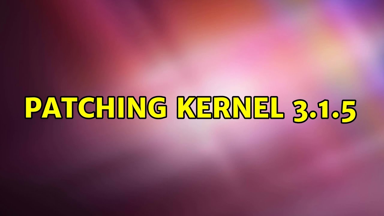 Ubuntu: Patching Kernel 3.1.5 - YouTube