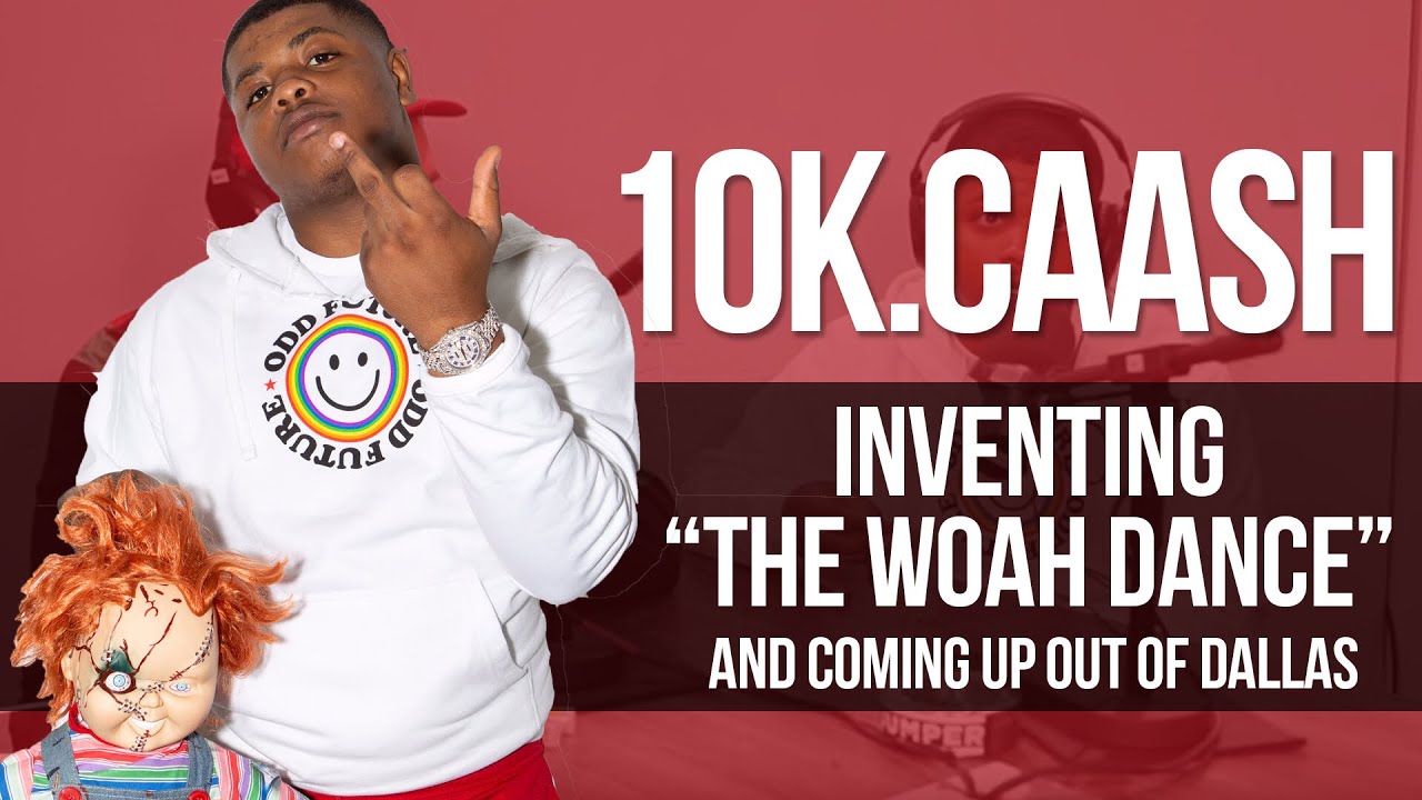 10k.Caash on inventing "The Woah" dance and coming up out of Dallas ...