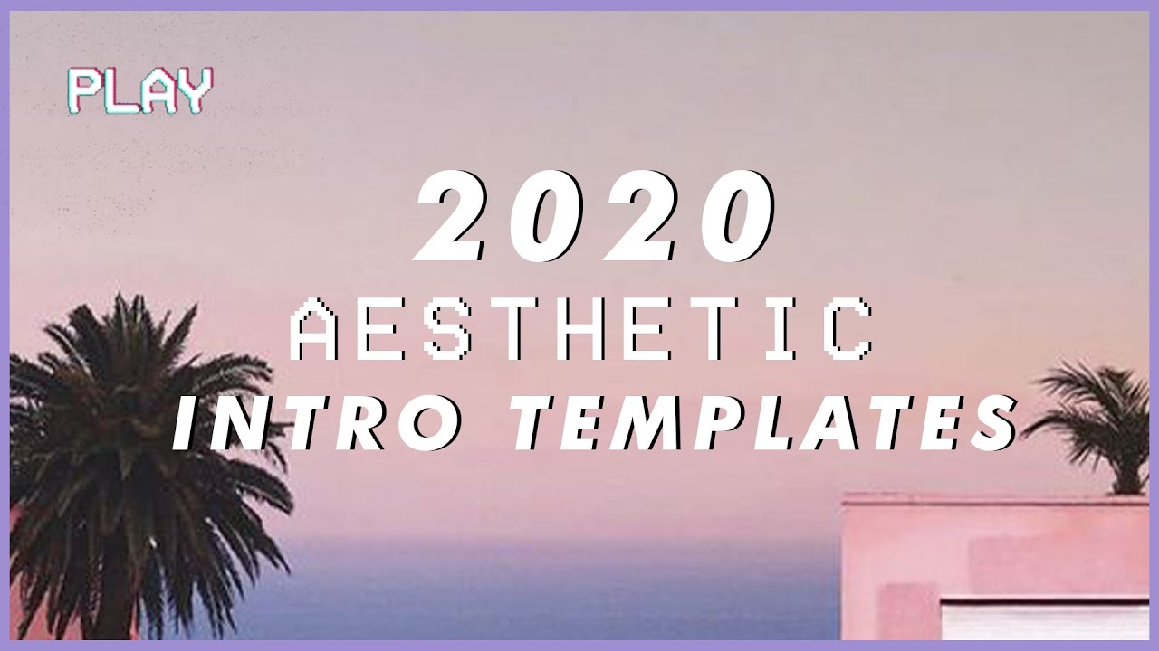 2020 Aesthetic Intro Templates | NO TEXT | WITH DOWNLOAD LINKS - YouTube
