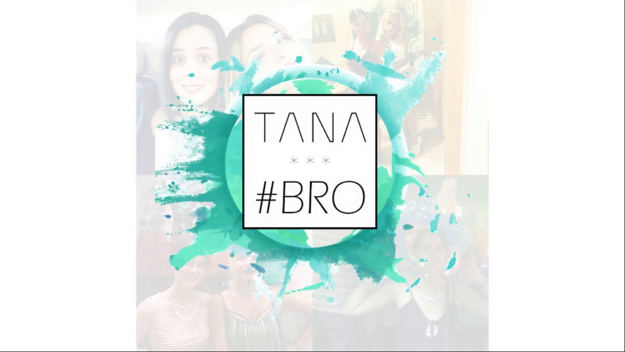 TANA - #BRO (with greeting) - YouTube