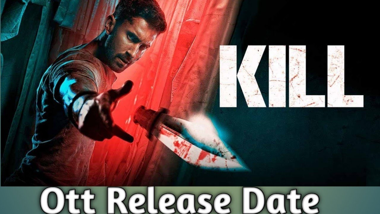 kill Ott Release Date - Kill new bollywood movie review - kill movie ...