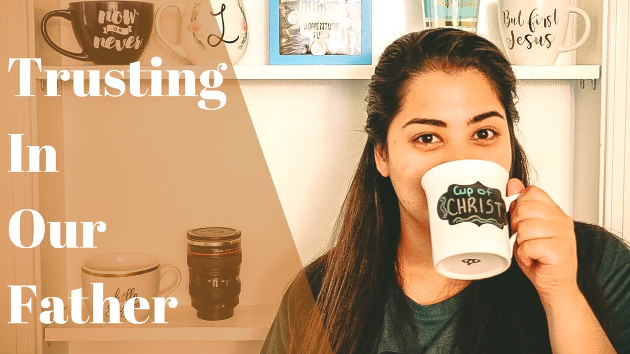 Trusting In Our Father || Cup Of Christ - YouTube