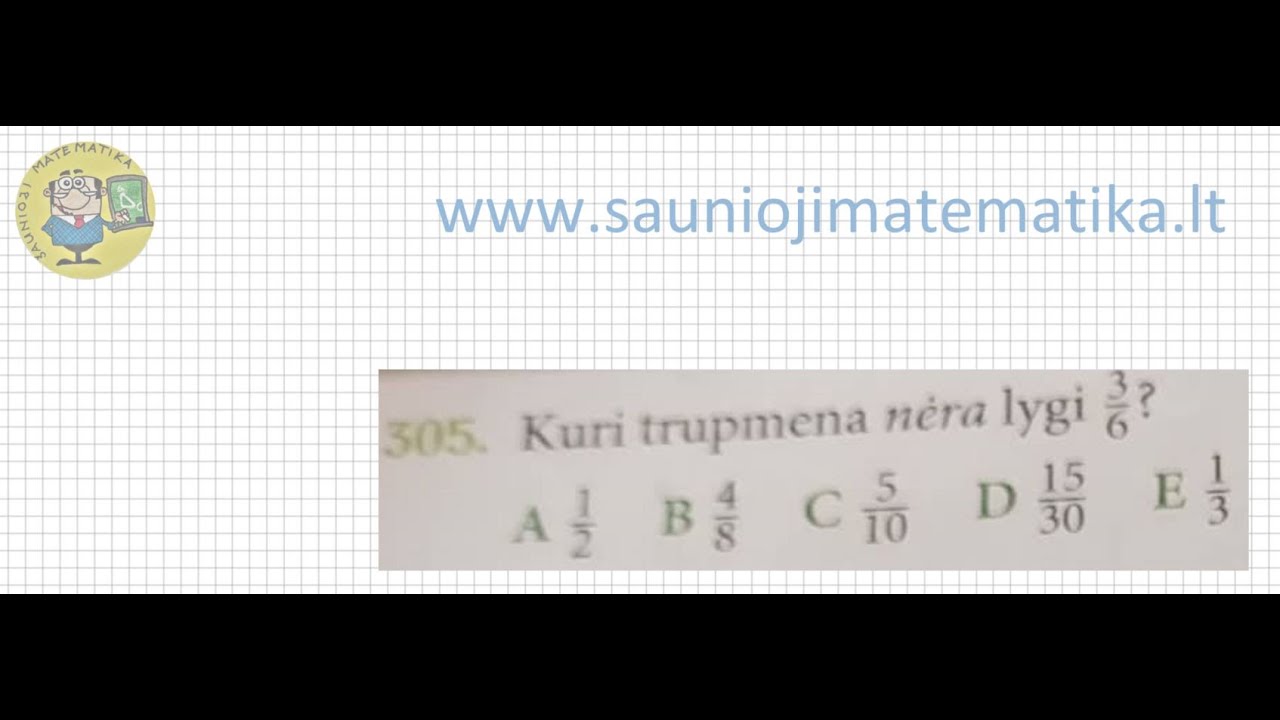 Uždavinys, kur reikia surasti kuri trupmena nėra lygi 3/6 ...