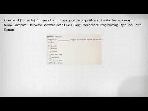 Question 4 (10 points) Programs that __ have good decomposition and ...