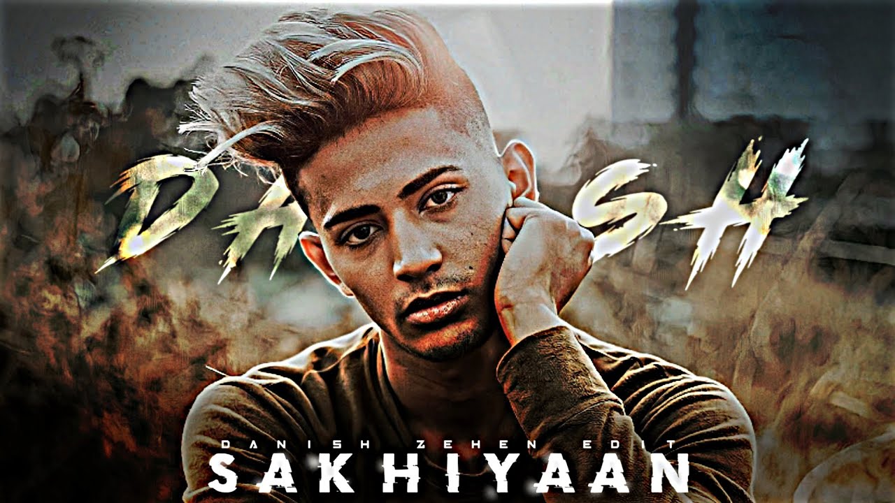 DANISH ZEHEN X SAKHIYAAN EDIT | WE MISS YOU DANISH ZEHEN | TORNADO ...