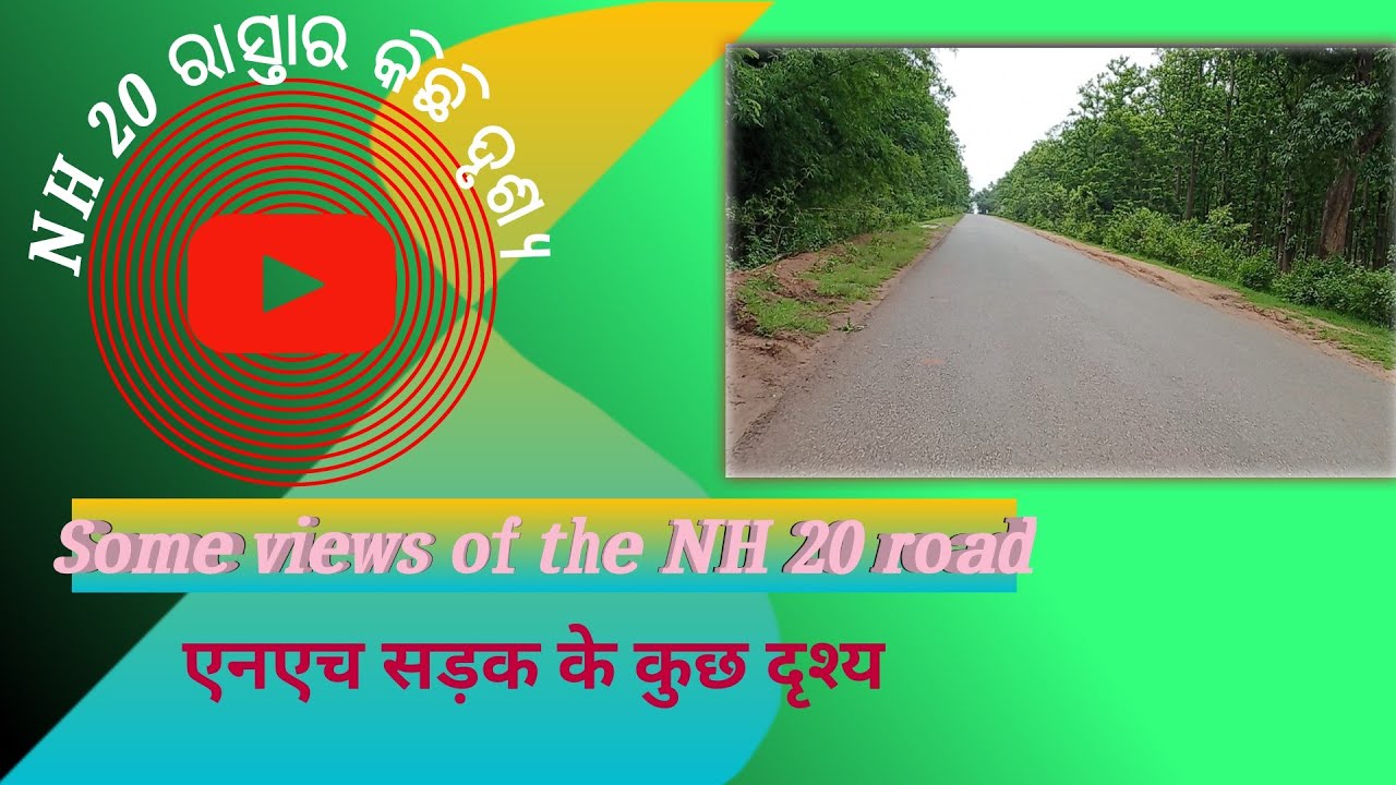 Some views of the NH 20 Road/एनएच 20 सड़क के कुछ दृश्य/NH ୨୦ ରାସ୍ତାର ...