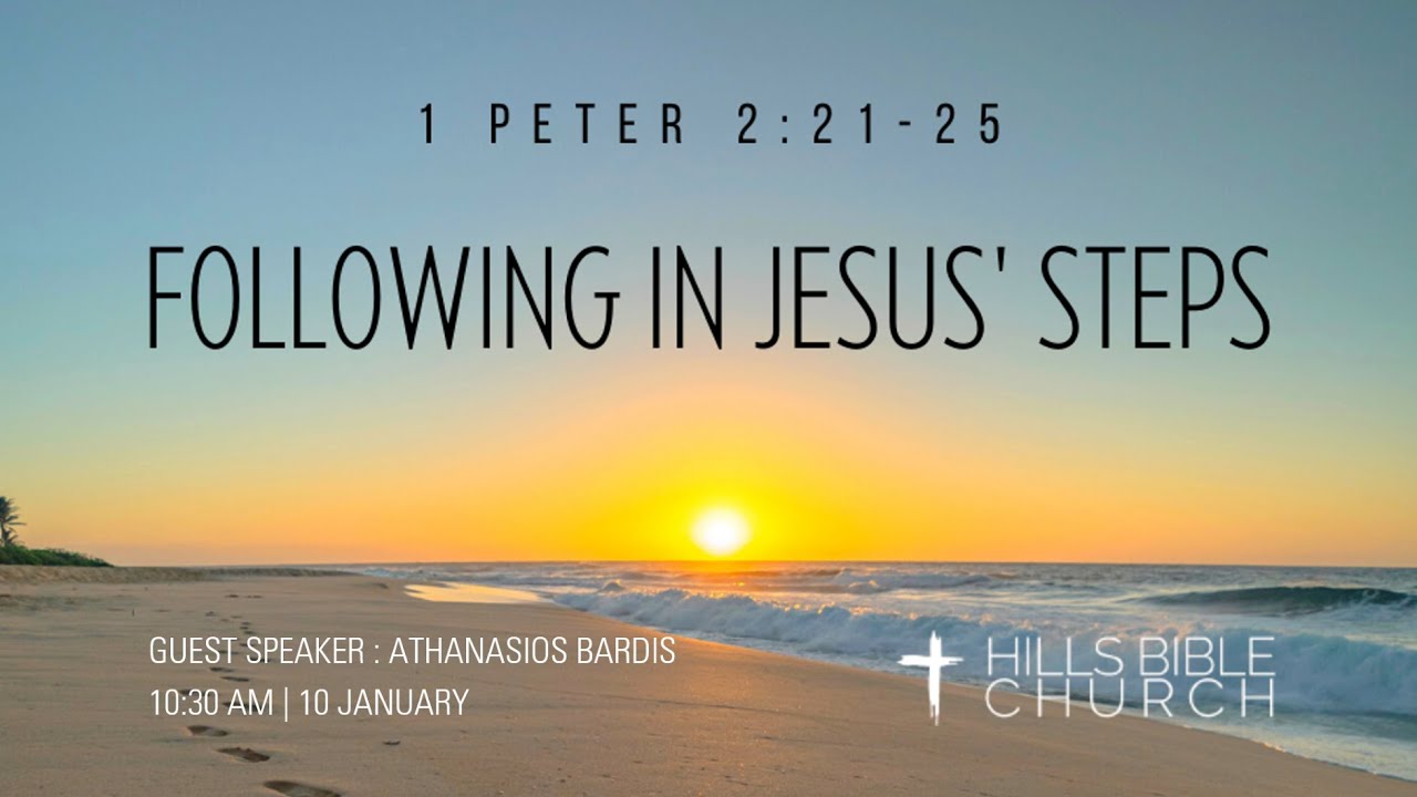Following in Jesus' Steps | 1 Peter 2:21-25 | Guest Speaker: Athanasios ...