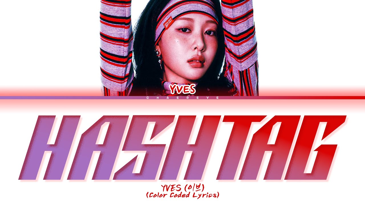 Yves Hashtag Lyrics (Color Coded Lyrics) - YouTube