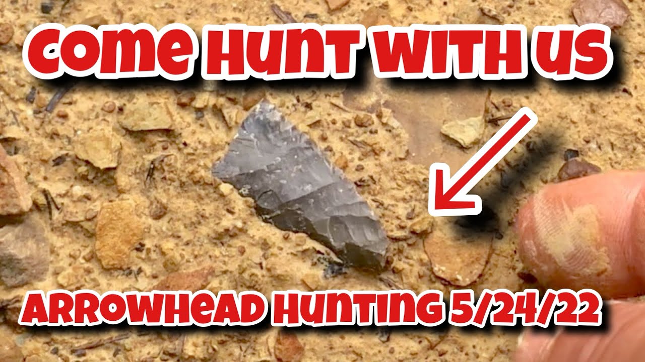 Arrowhead hunting 5-24-22 - YouTube