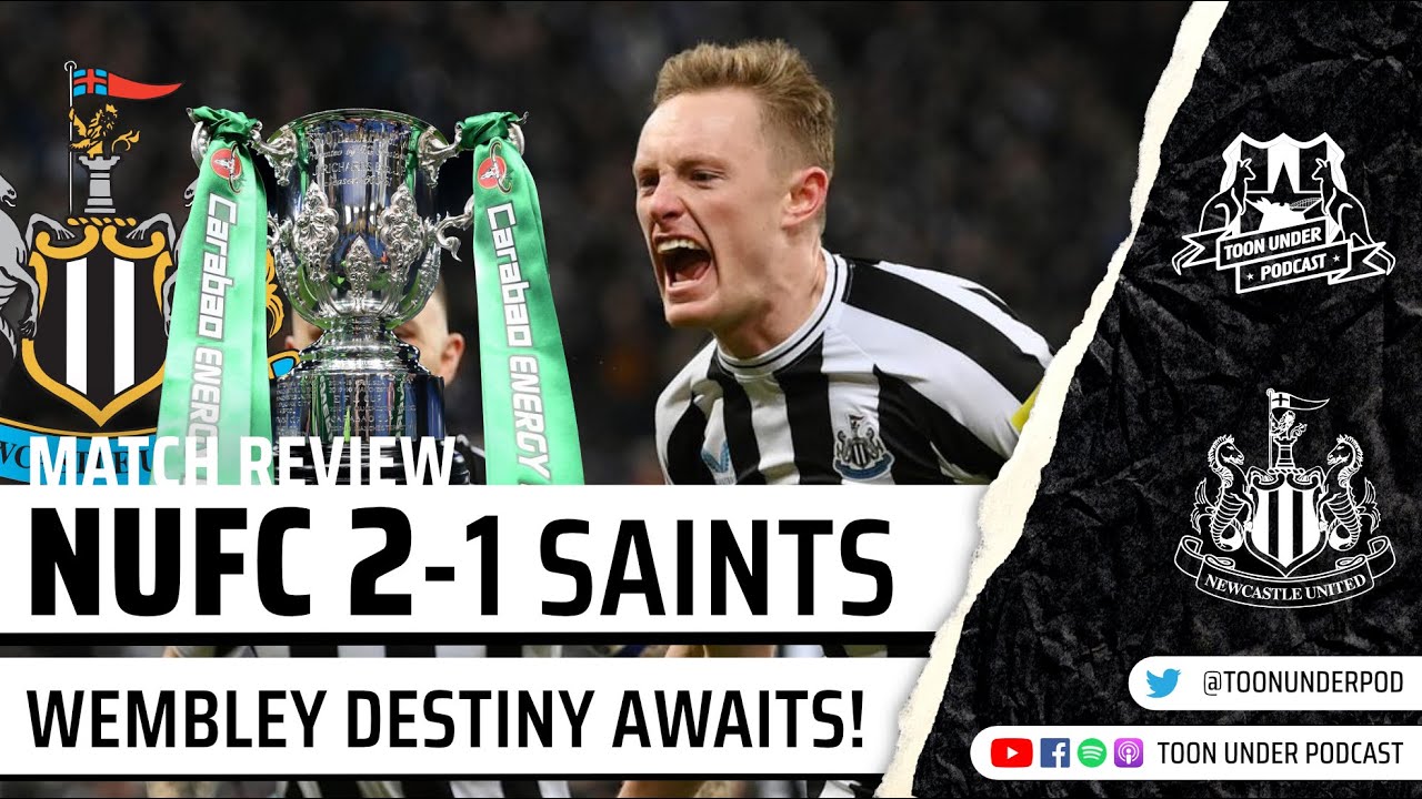 🎵Tell me Ma, Me Ma🎵 #NUFC vs #SaintsFC Review - Toon are Wembley Bound ...