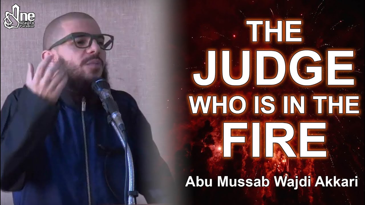The JUDGE who is in the FIRE | Abu Mussab Wajdi Akkari - YouTube