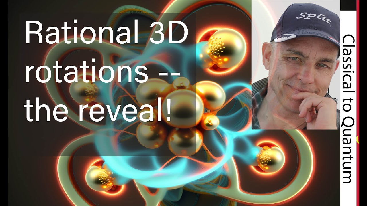 Rational 3D rotation theory - the reveal! | Classical to Quantum | Wild ...