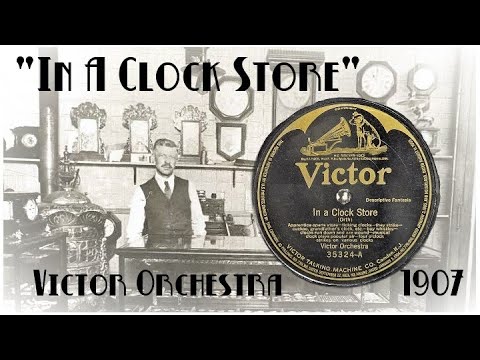 "In A Clock Store" - Victor Orchestra 1907 - Descriptive Fantasia 78rpm ...