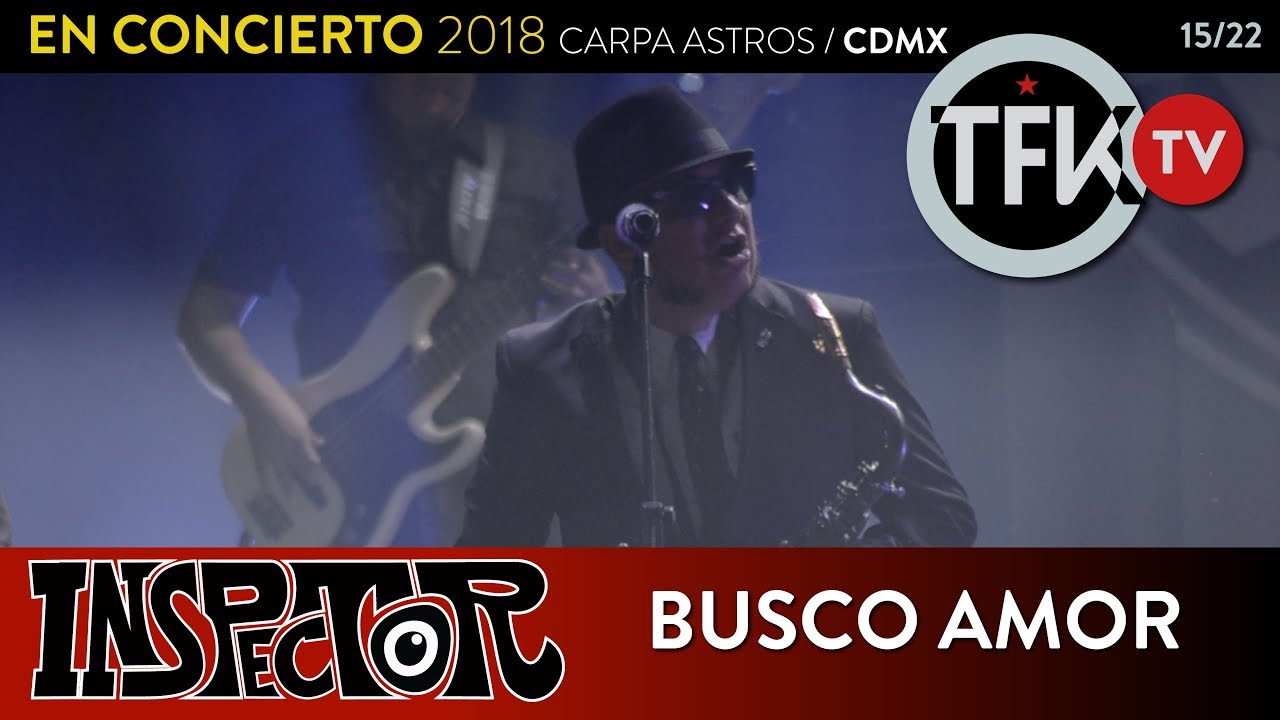 Inspector: Busco amor - En concierto 2018 Carpa Astros CDMX - YouTube