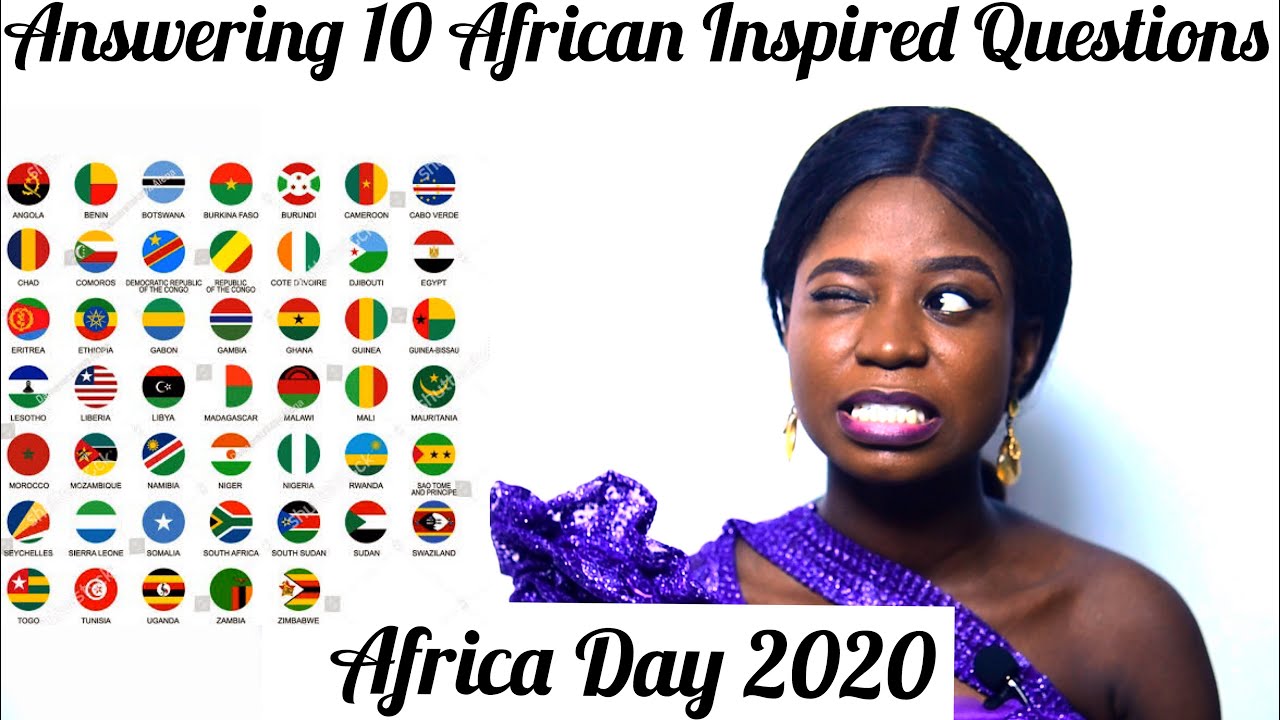 Africa Day 2020: Answering 10 African Inspired Questions #AfricaDay ...