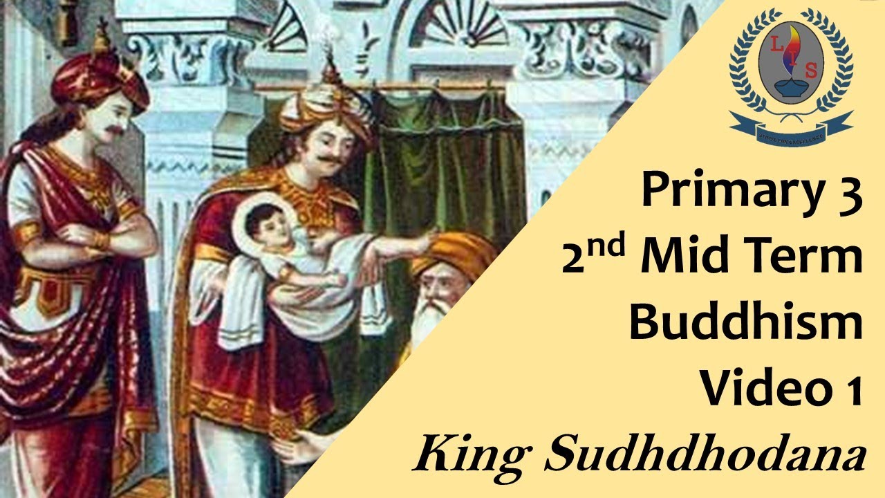 Primary 3 - 2nd Mid Term - Buddhism - Video 1 - King Sudhdhodana - YouTube