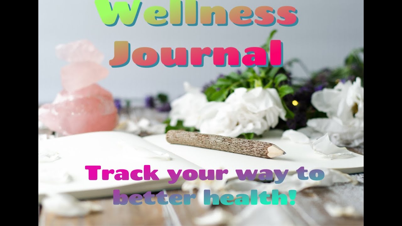 Wellness Journaling 101: Track Your Way to Better Health - YouTube