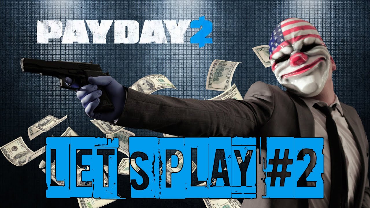 Let's Play PAYDAY 2! #2 - YouTube