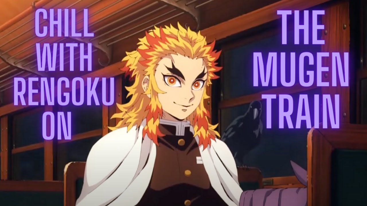 Chill With Rengoku on the Mugen Train - YouTube