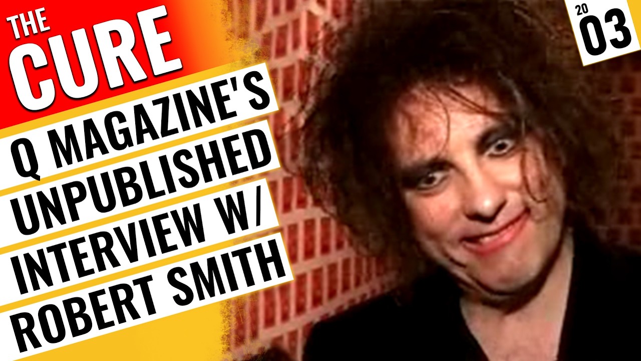 Robert Smith (The Cure) - Unpublished Interview 2003 - Q Awards 🇬🇧 ...