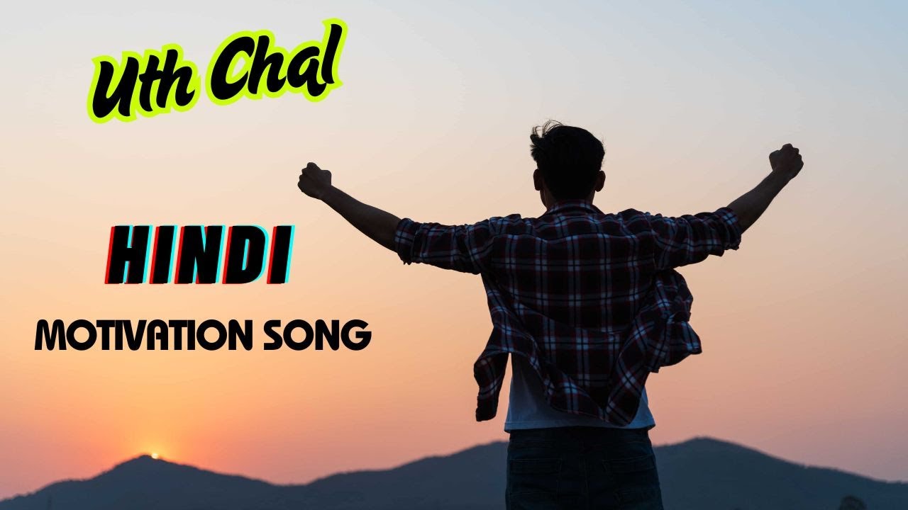 Try Hard, Rise Up – Uth Chal Hindi Motivational Song | Never Give Up ...