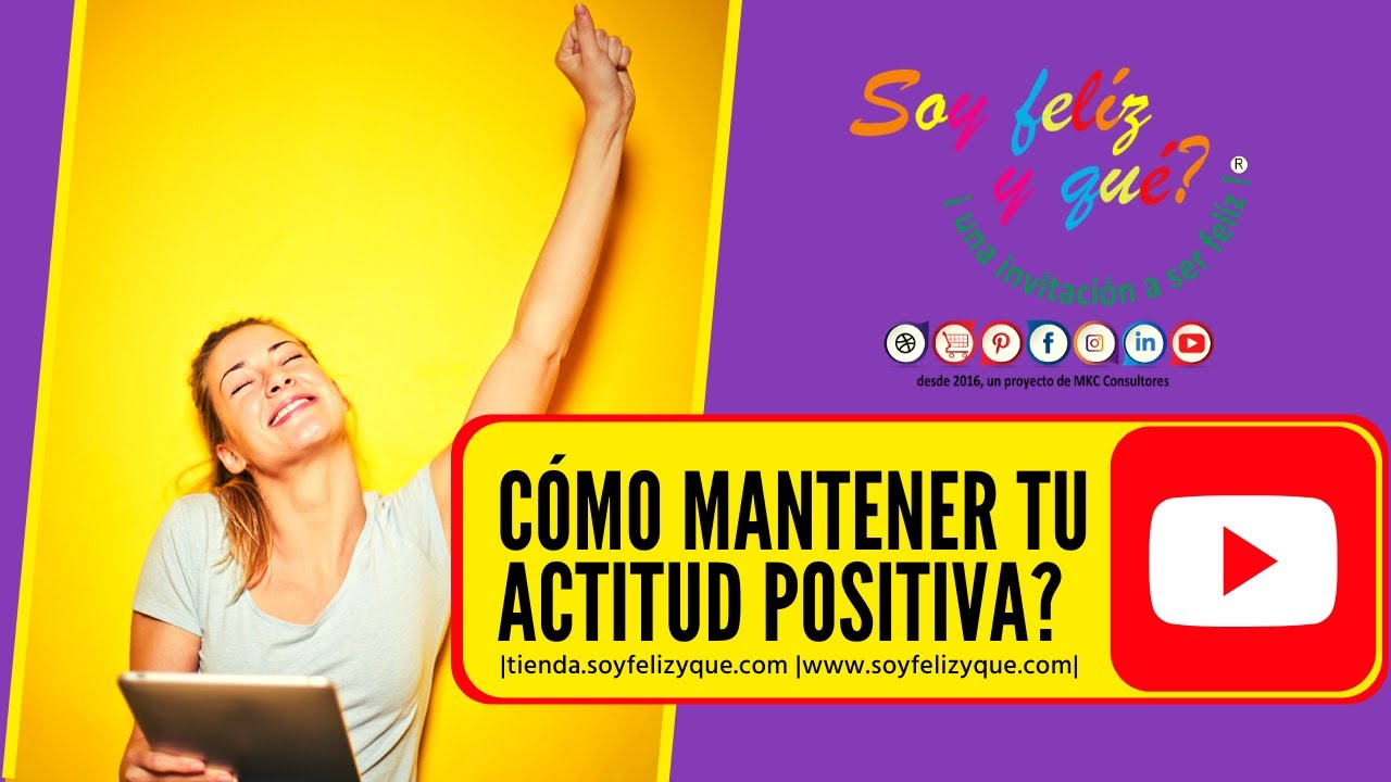 Cómo mantener tu actitud positiva 💪 😍 - YouTube