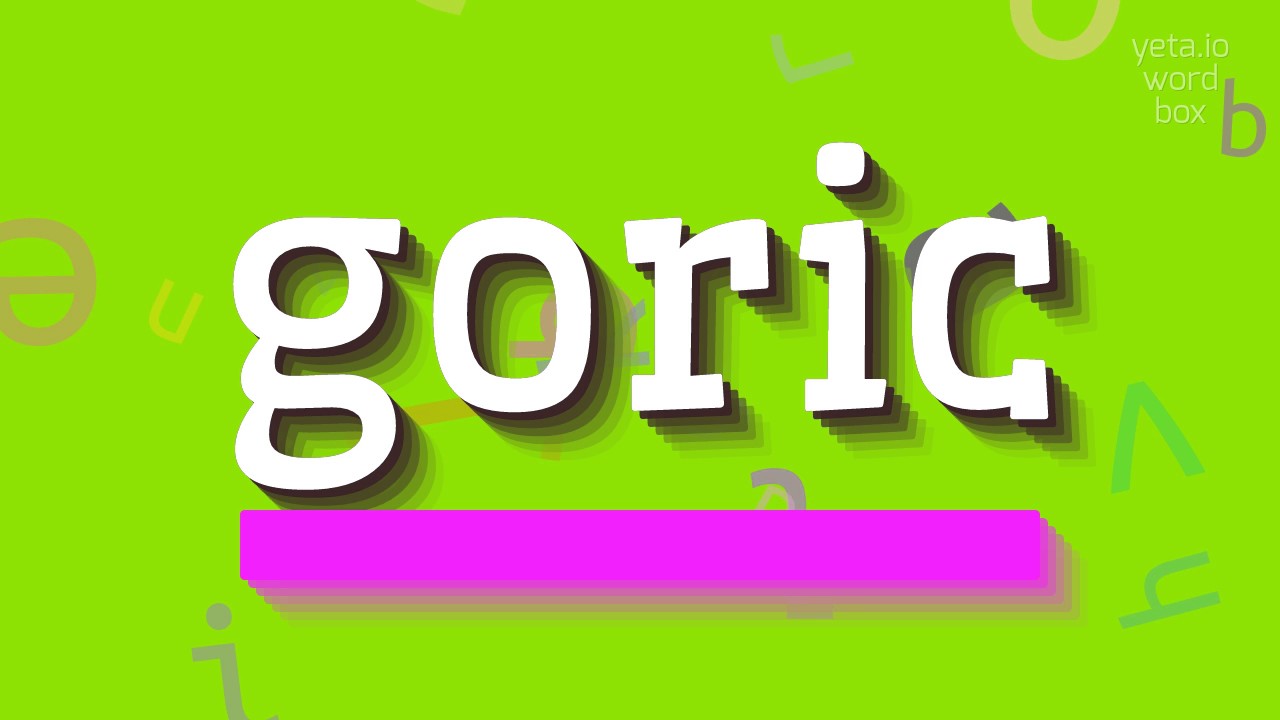 GORIC - How to pronounce Goric? - YouTube