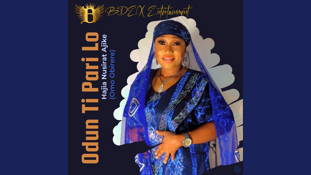 Odun Ti Pari Lo (feat. Hajia Nusirat Ajike Idunnuaye) - YouTube