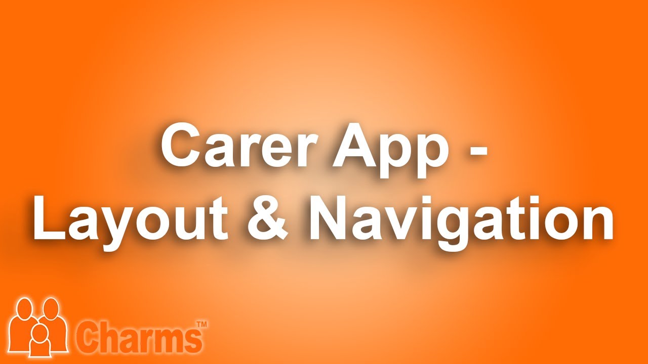 Layout and Navigation - CHARMS™ Education Moments - Carer App - YouTube