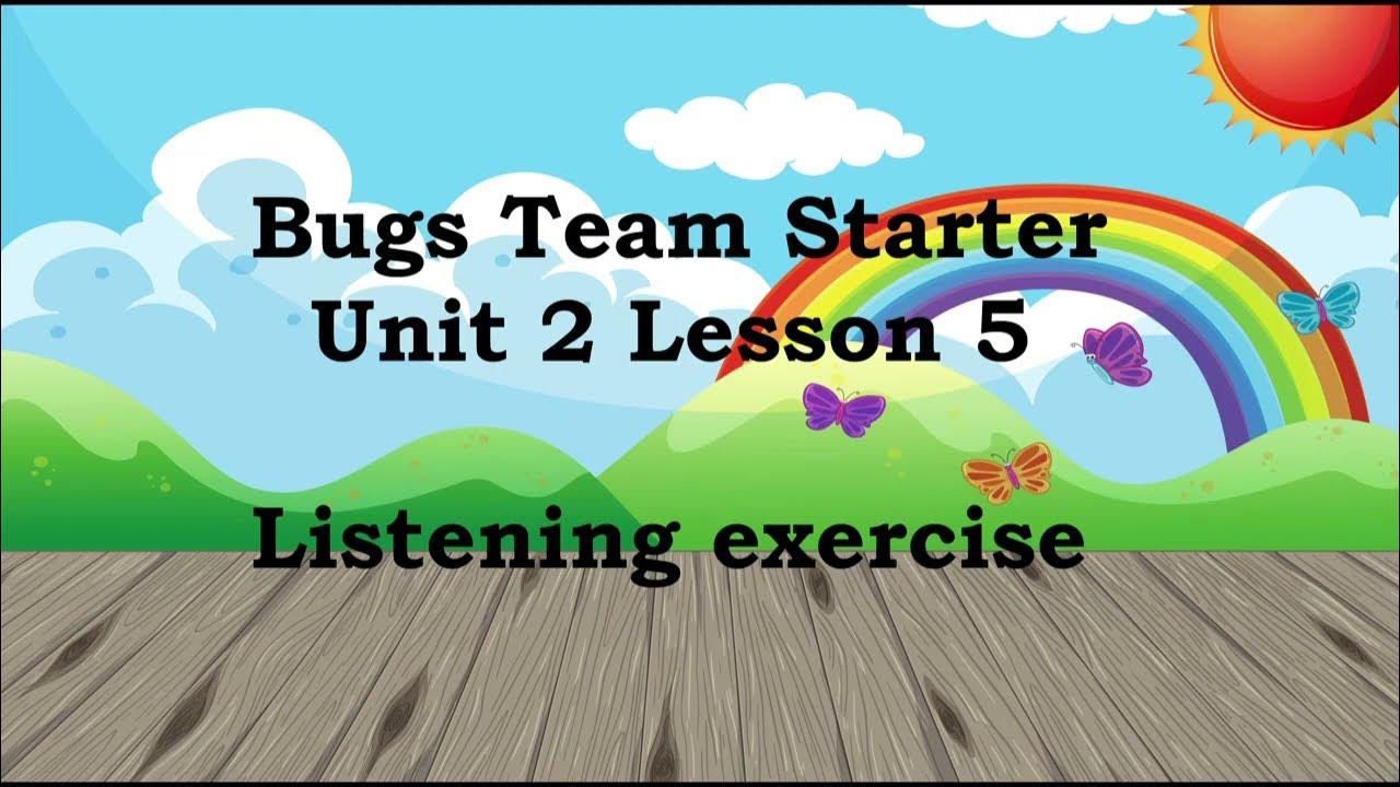 BUGS TEAM STARTER - Unit 2 Lesson 5 - Listening exercise - YouTube
