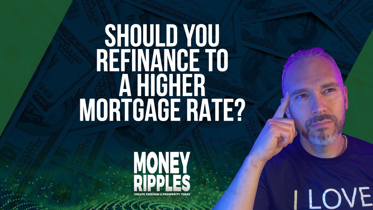 Should You Refinance To A HIGHER Mortgage Rate? - YouTube