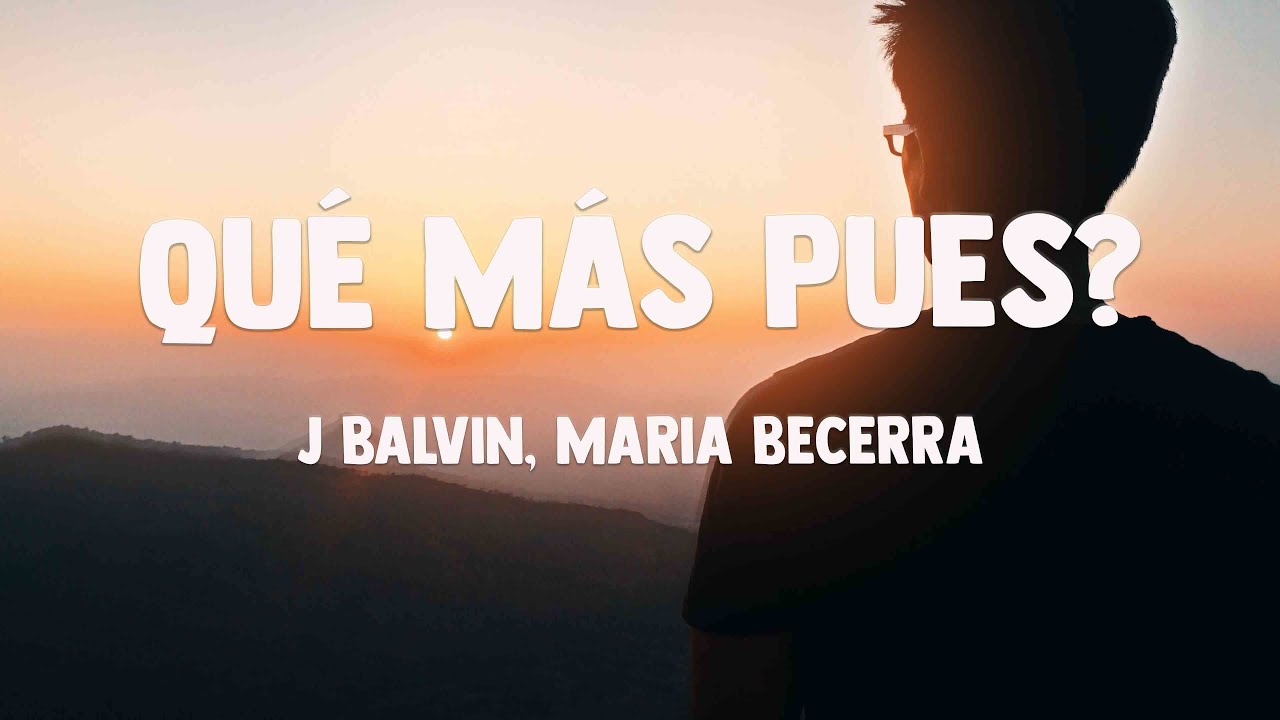 Qué Más Pues? - J Balvin, Maria Becerra (Lyrics) ☄ - YouTube
