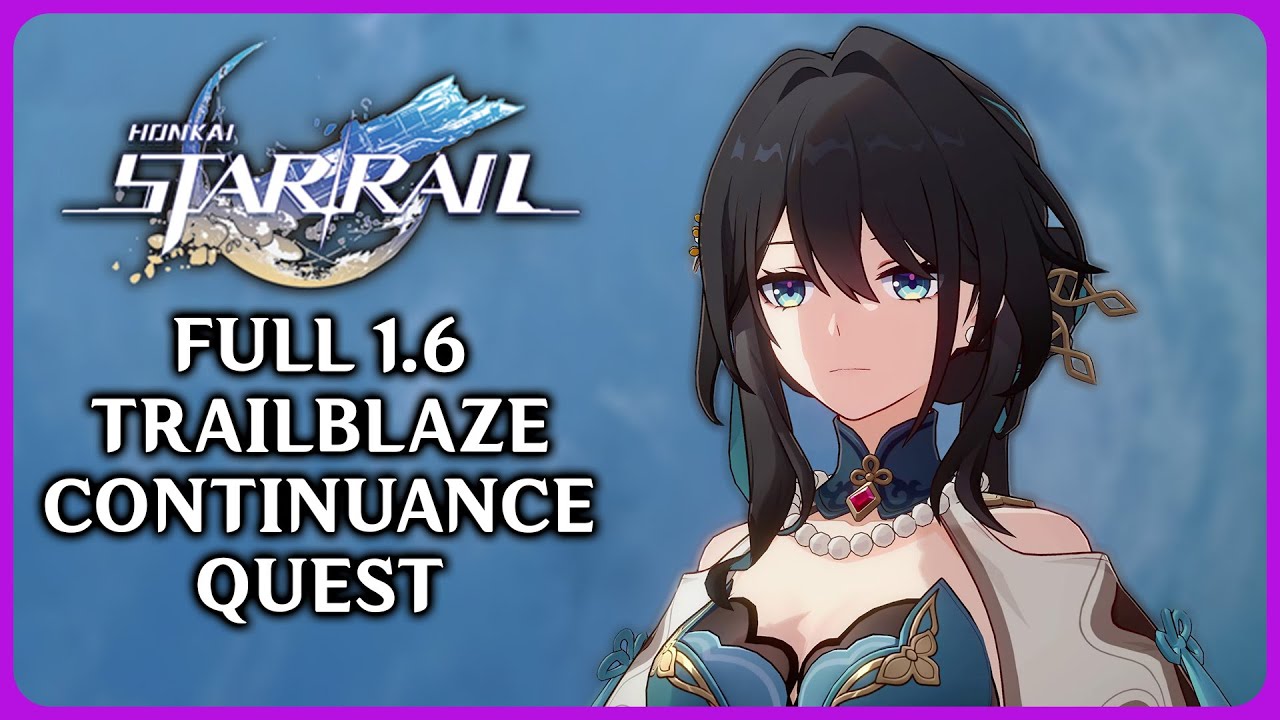 Full 1.6 Trailblaze Continuance Quest - Honkai Star Rail 1.6 - YouTube