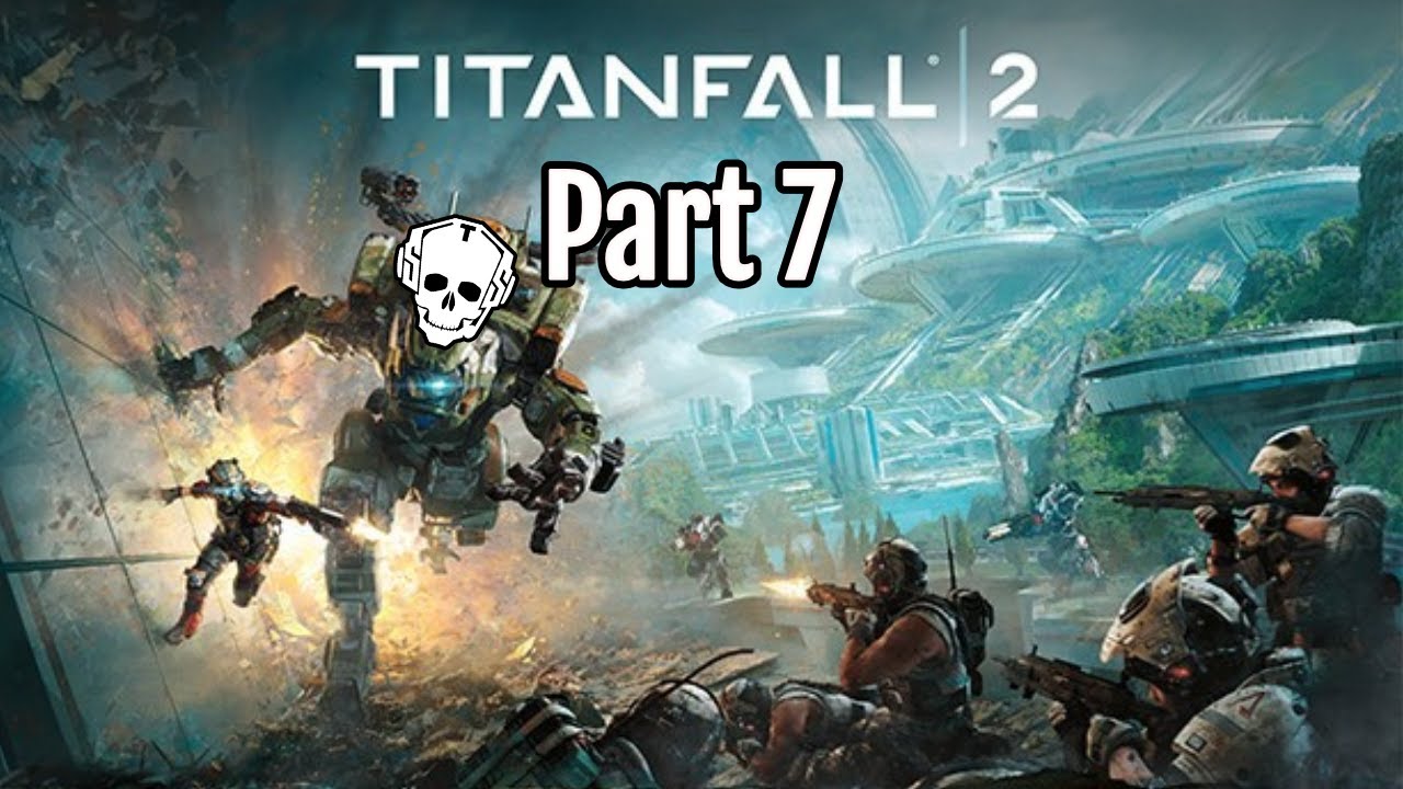 Titanfall 2 - Part 7 | Nice throw, BT! - YouTube