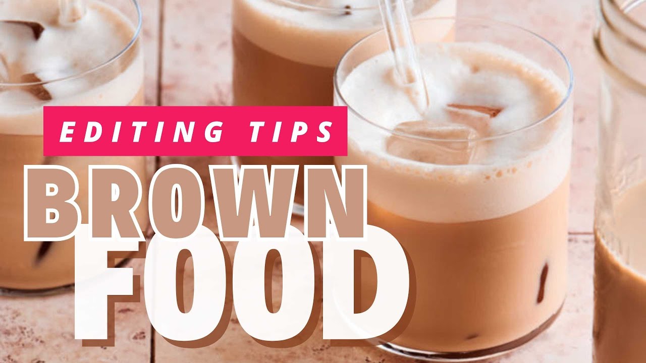 3 Tips to Edit Brown Food: Color + Texture Edits - YouTube
