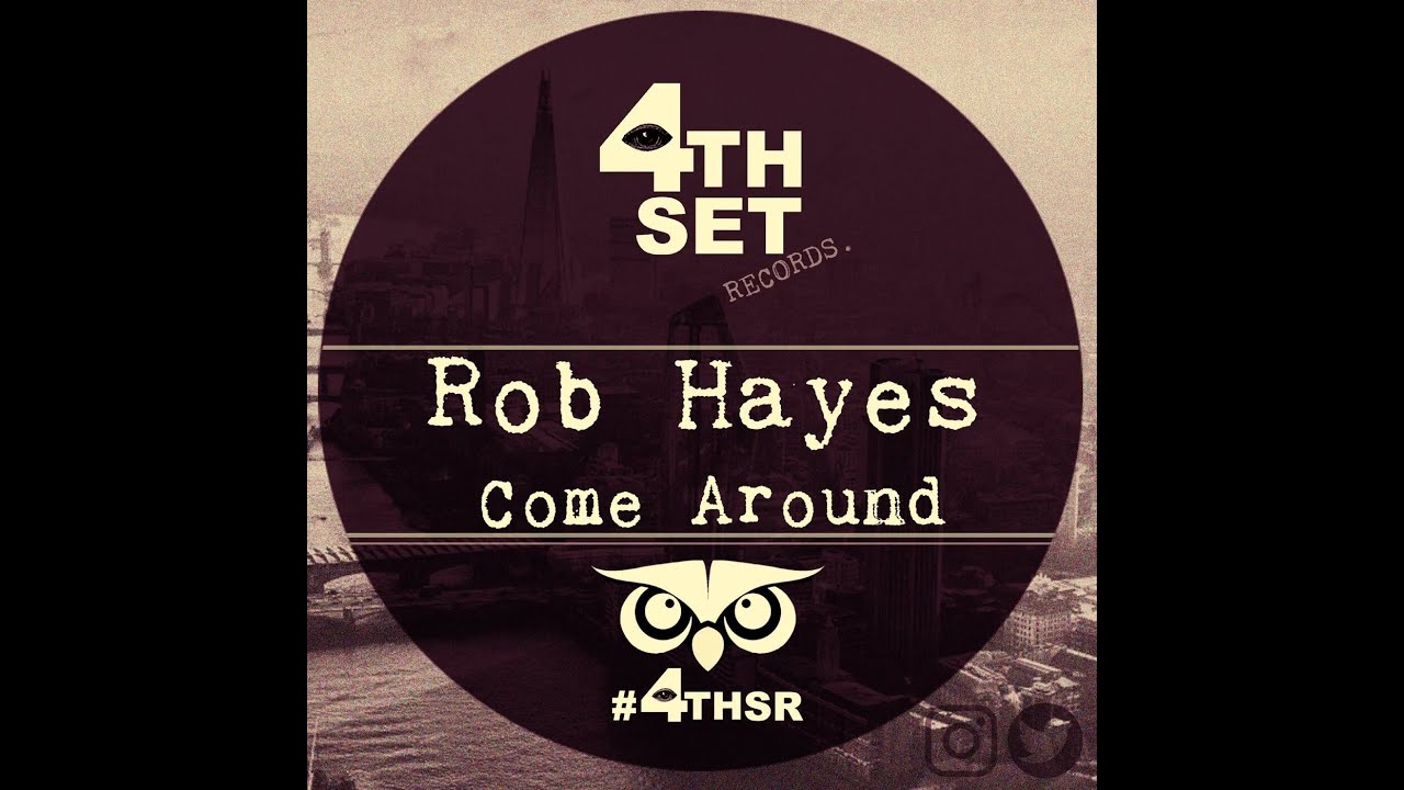 Rob Hayes - Come Around (Original Mix) - YouTube
