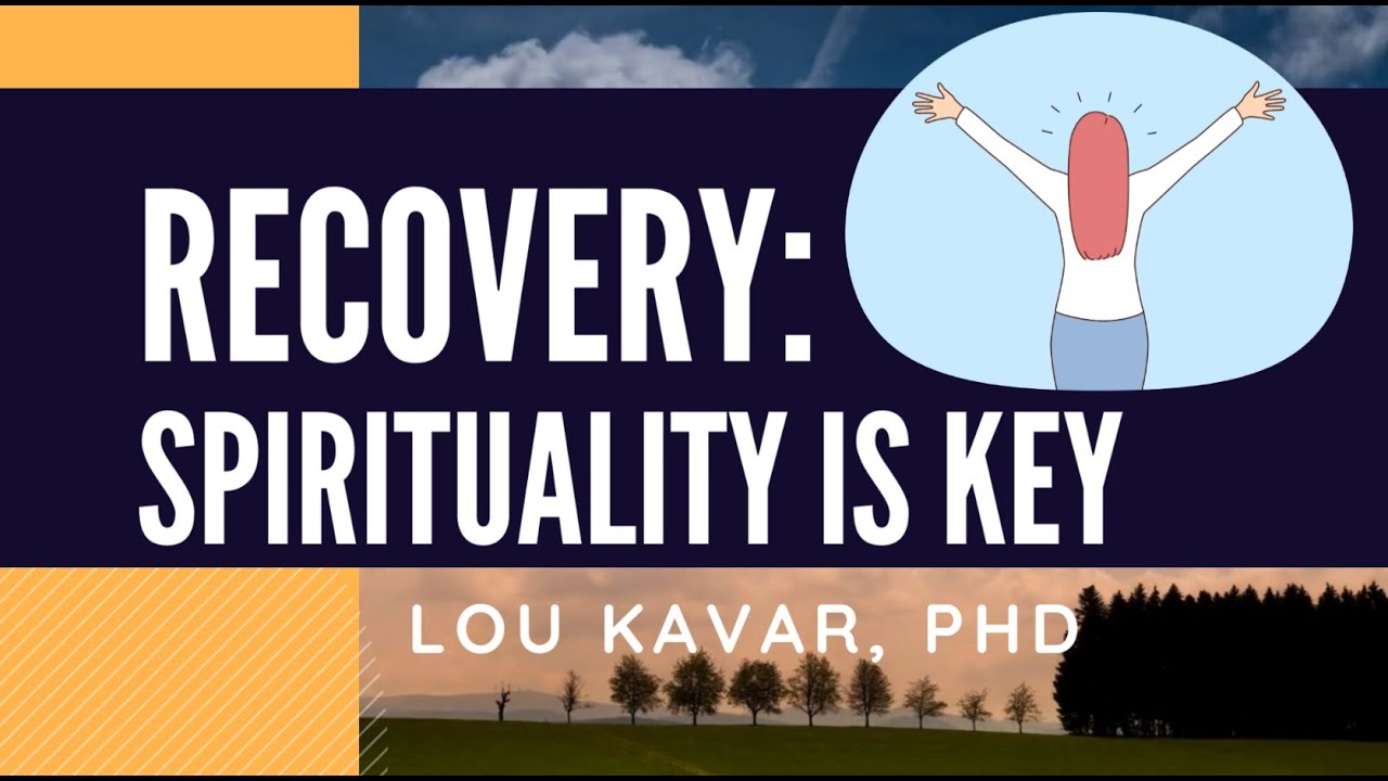 Recovery: Spirituality is Key | Spirituality Beyond Borders | Lou Kavar ...