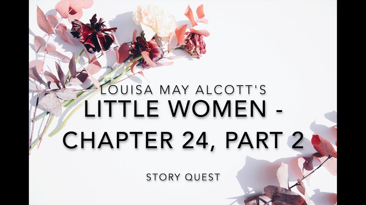 Reading of Little Women - Chapter 24, Part 2 to help you relax and fall ...