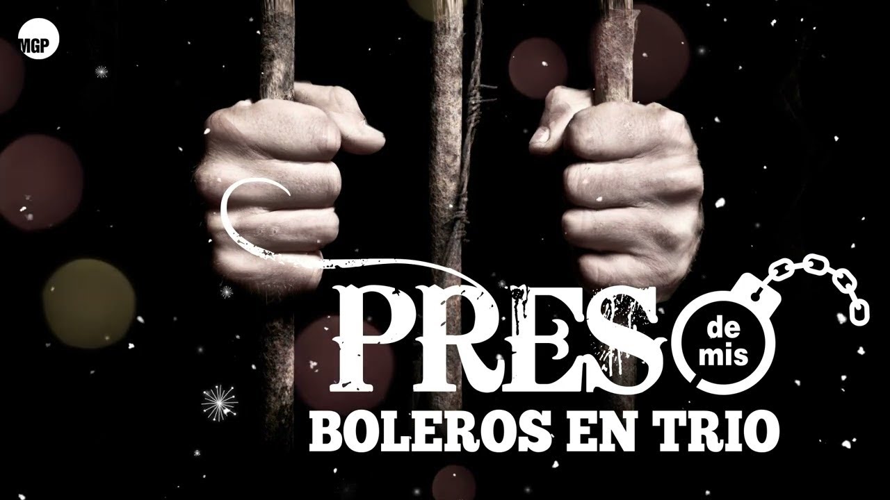 Los Mejores Boleros de Prisión Que Romperán Tu Corazón! Preso de Mis ...