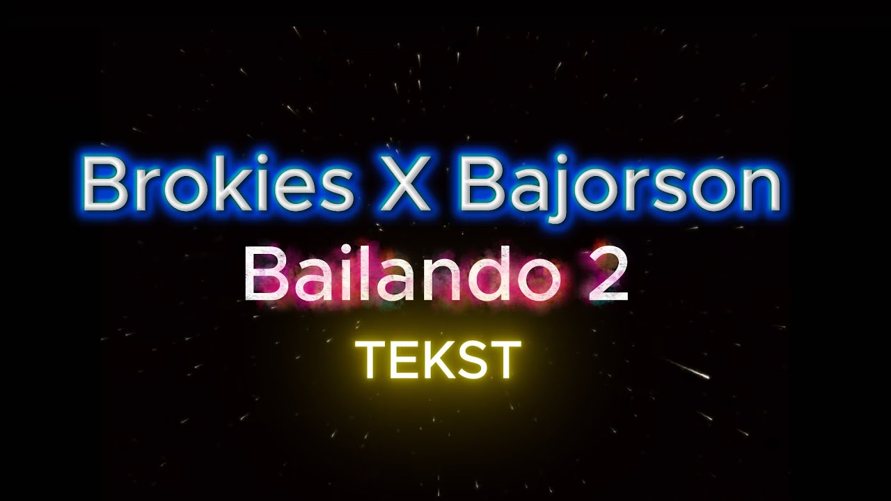 Brokies X Bajorson - Bailando 2 (TEKST) Lyrics