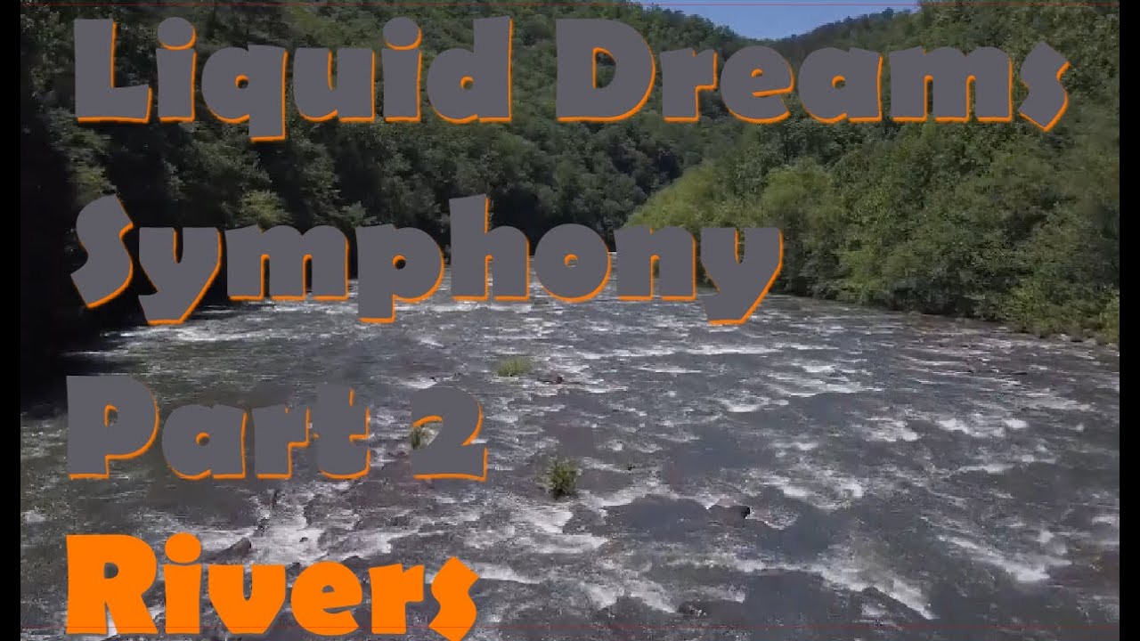 Liquid Dreams Symphony, Part 2: Rivers - YouTube