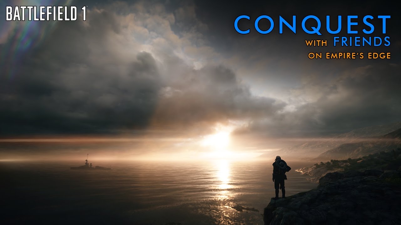 BF1 - Conquest with Friends on Empire's Edge - YouTube