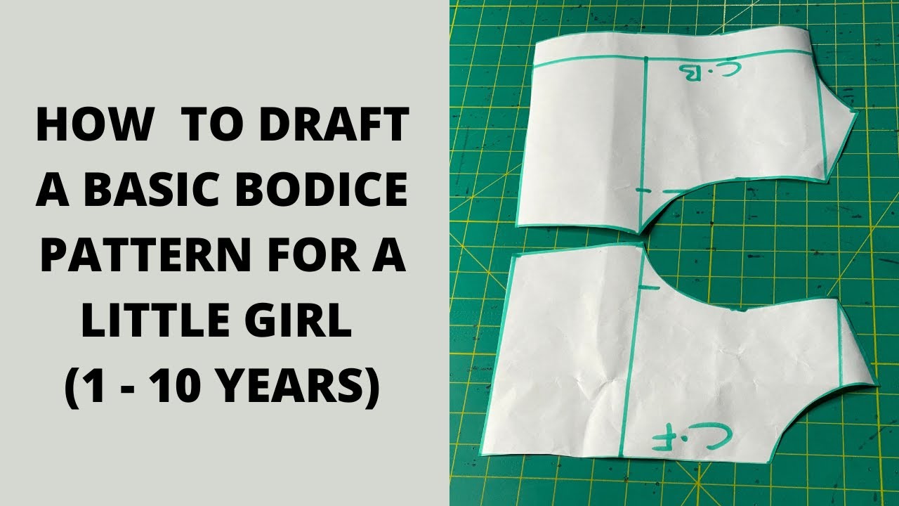 HOW TO DRAFT A BASIC BODICE PATTERN FOR A LITTLE GIRL (1 -10 YEARS ...